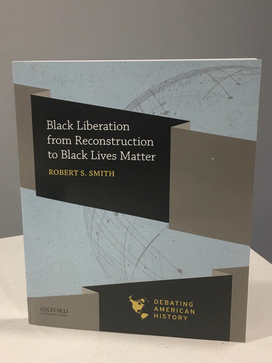 Black Liberation from Reconstruction to Black Lives Matter Debating Am ...