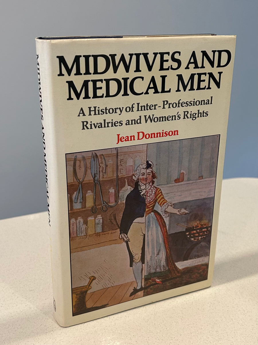 Midwives and Medical Men A History of Inter-Professional Rivalries and ...