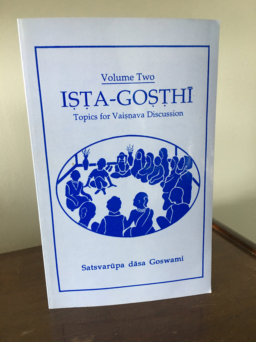 Ista-Gosthi volume two Topics for Vaisnava Discussion – Juniper Books Inc