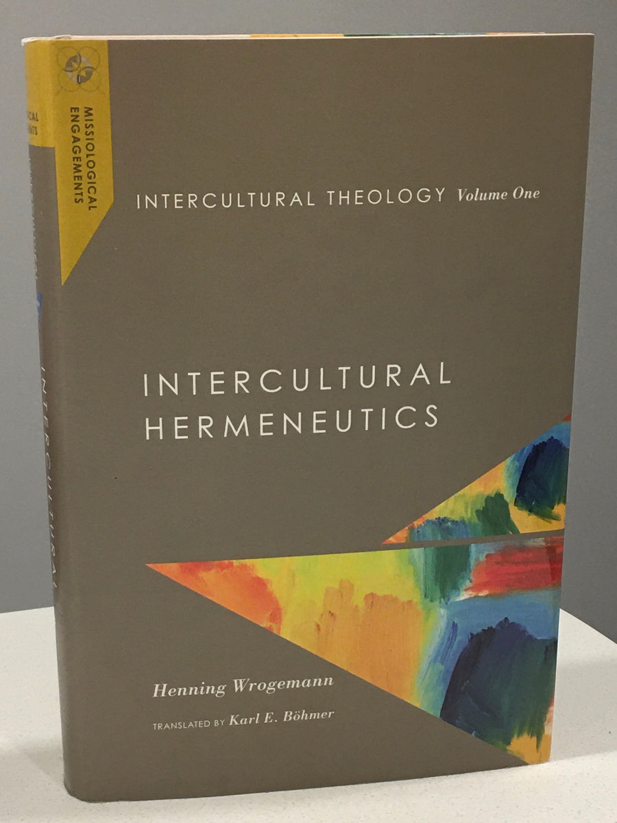 Intercultural Theology Volume One Intercultural Hermeneutics – Juniper ...