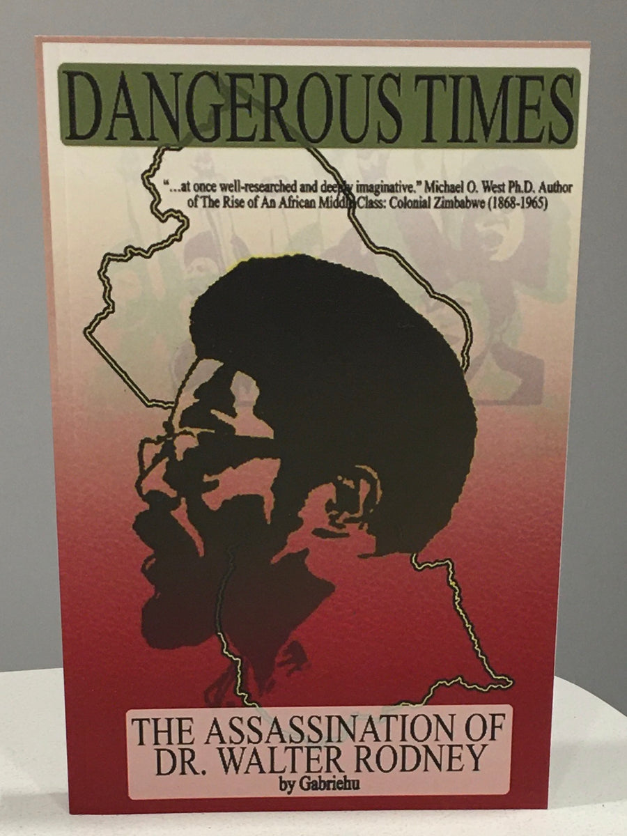 Dangerous Times The Assassination of Dr. Walter Rodney – Juniper Books Inc